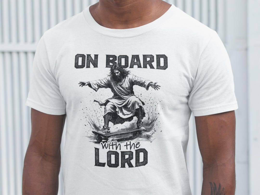 On Board With the Lord T-shirt Jesus Skateboarding Shirt Skateboard ...