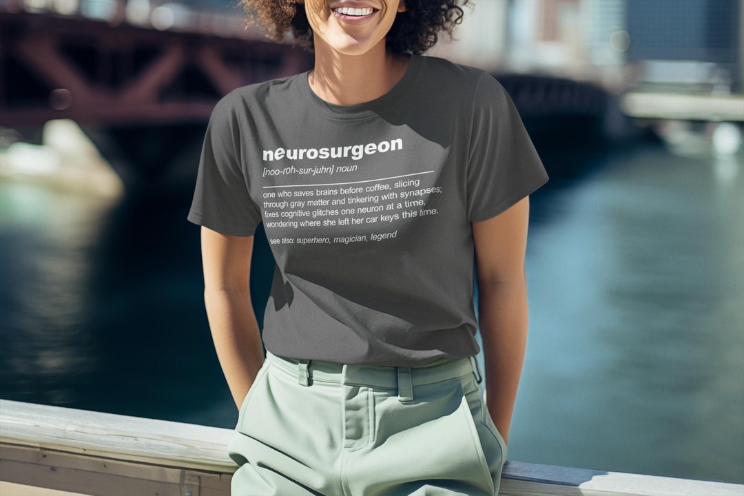 Funny Neurosurgeon Definition Shirt, Neurosurgeon Gift, Funny ...