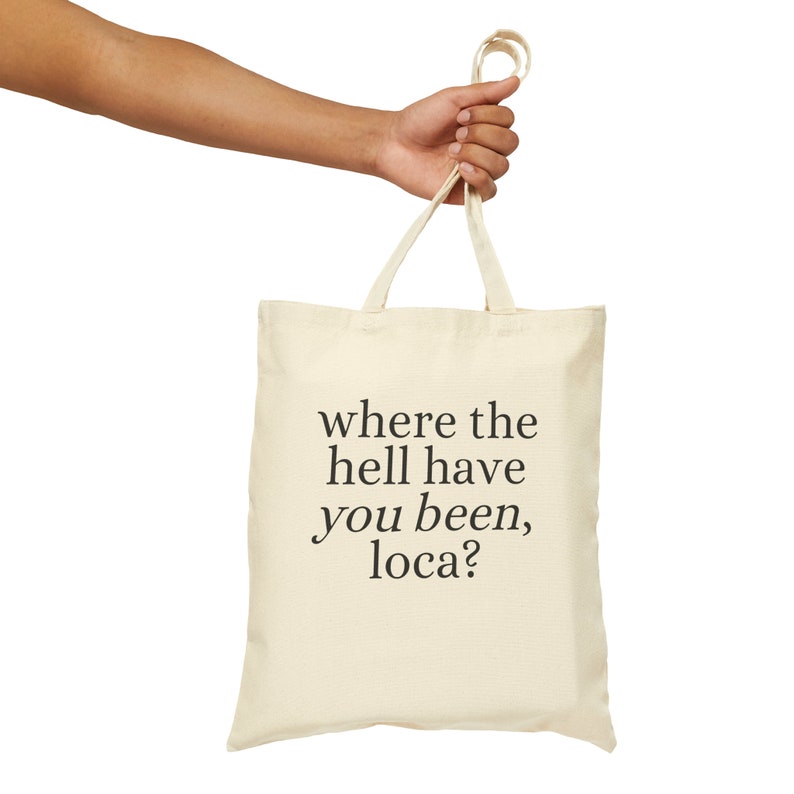 Streetwear Tote Bag, Bella Where Have You Been Loca, Gifts for Her, Gen ...