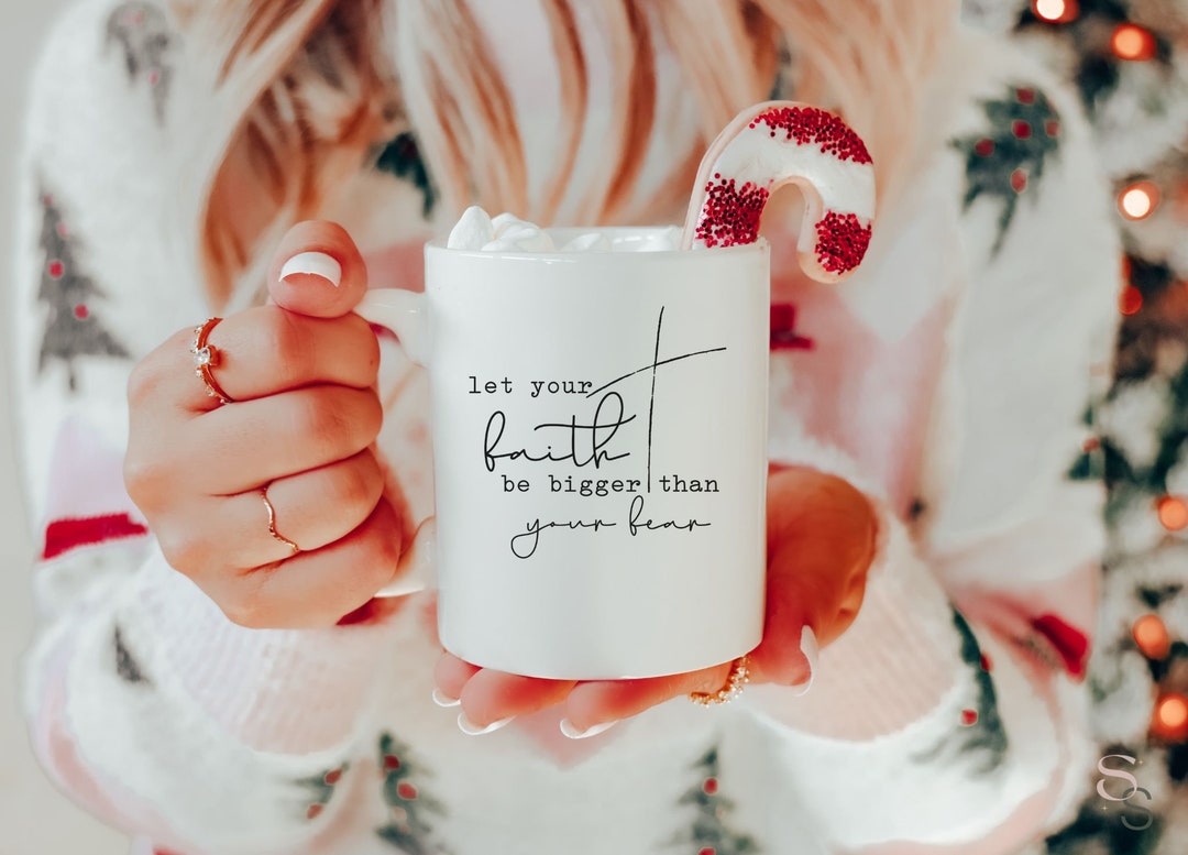 Let Your Faith Be Bigger Than Your Fear Coffee Cup Christian - Etsy