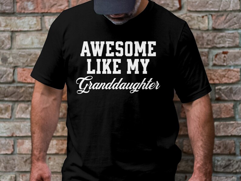 Awesome Like My Granddaughter T Shirt Fathers Day T Birthday