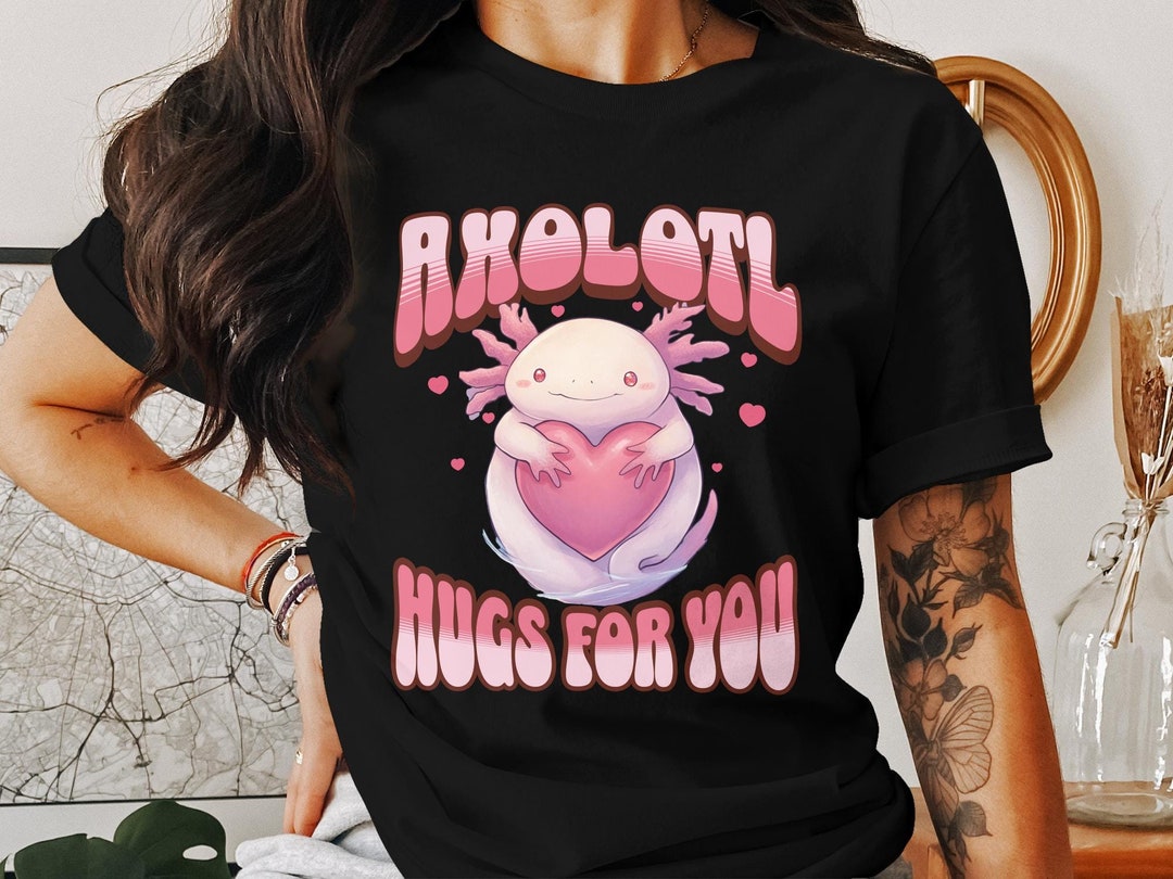 Axolotl Hugs for You T-shirt, Valentine's Day Gift, Cute Axolotl Tee ...
