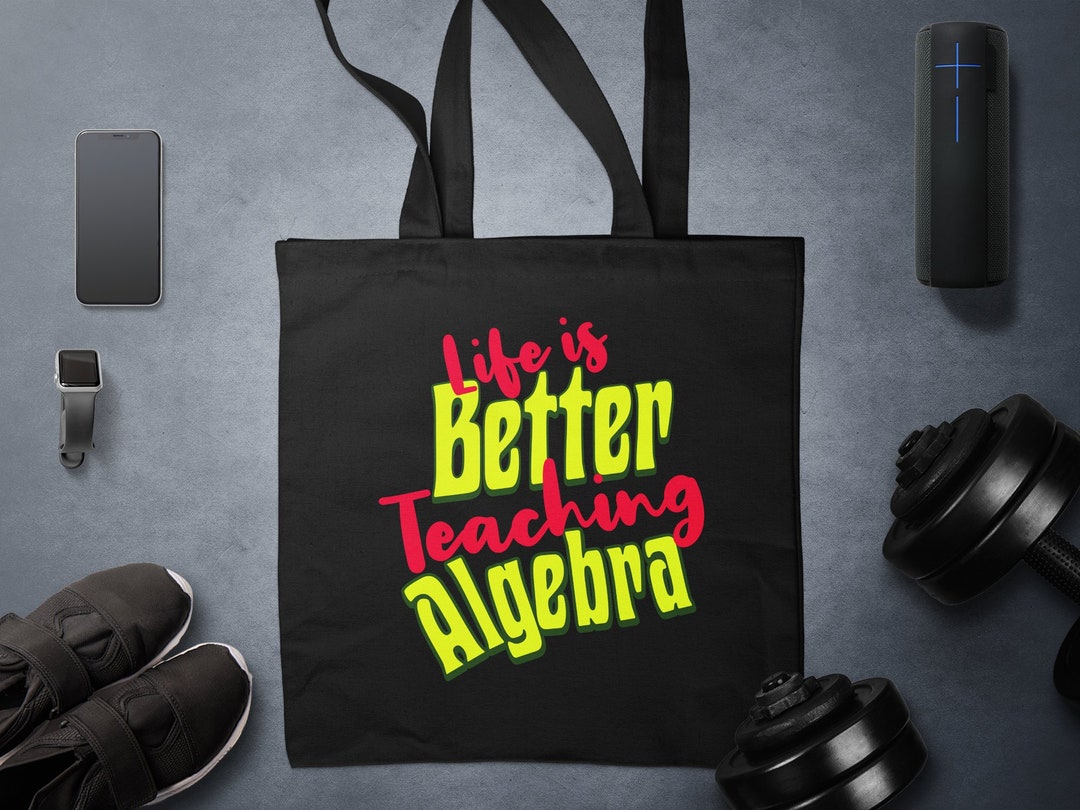 Teacher Appreciation Tote Gift, Life is Better Teaching Algebra, Canvas ...