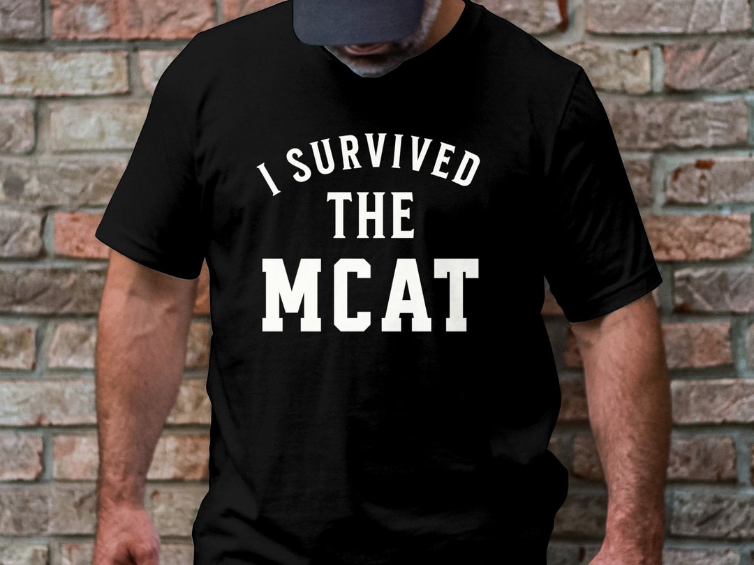 I Survived the MCAT Exam Funny Medical Student Black T-shirt, Best for ...