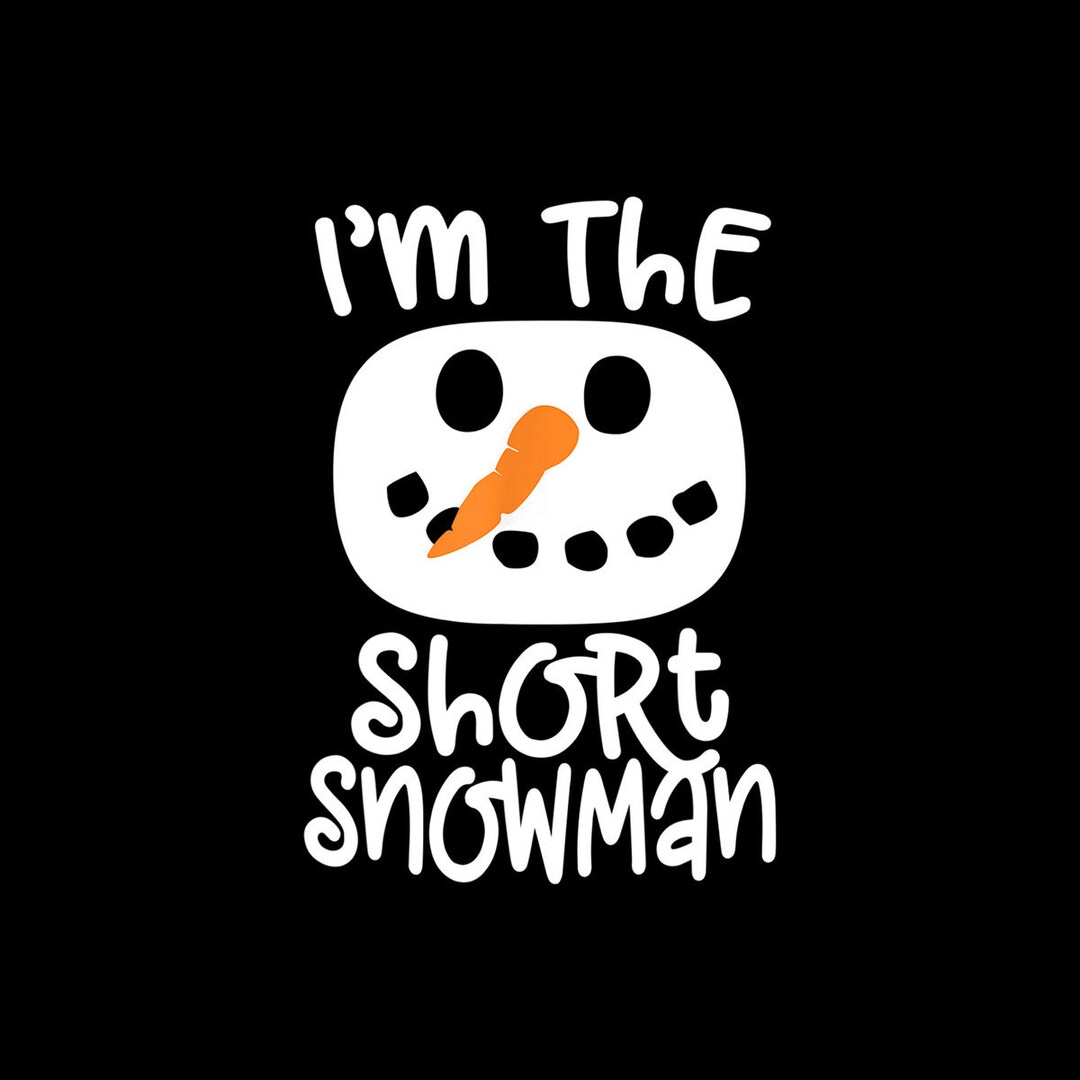Im the Short Snowman Face Design Holiday Fun Matching Digital PNG - Etsy