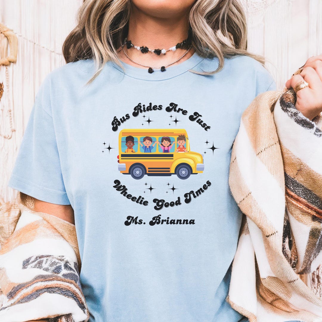 Personalized Bus Driver Shirt, Bus Rides Are Wheelie Good Times, Funny ...