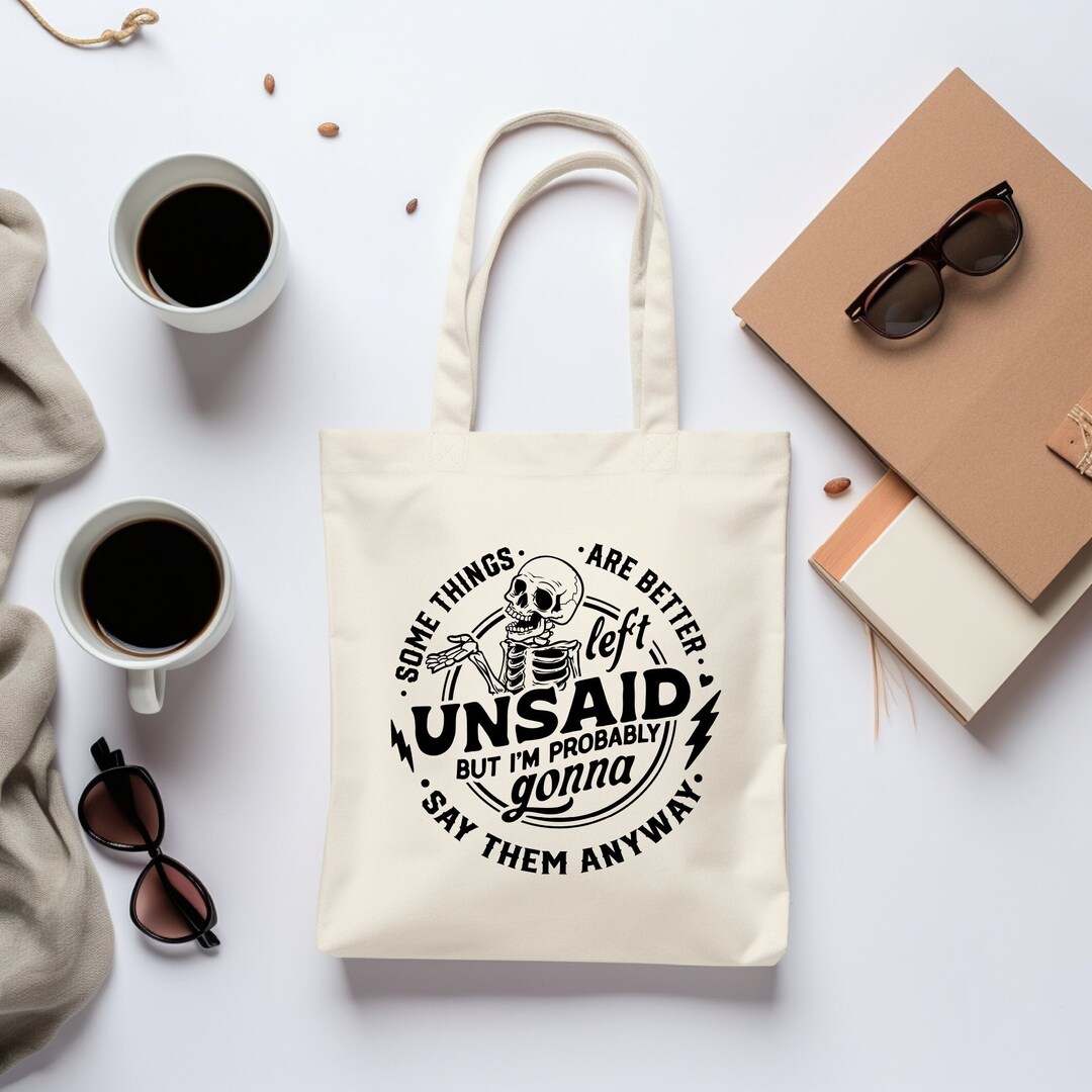 Somethings Are Better Left Unsaid Bag, Funny Quotes Tote Bag ...