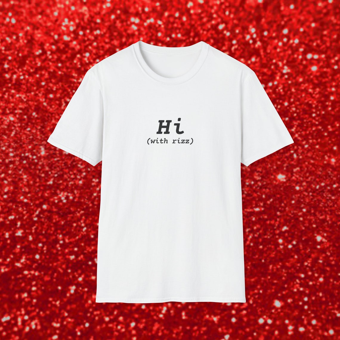 Hi With Rizz Tee, Viral Tiktok Shirt, Rizz Shirt, Funny Gift - Etsy