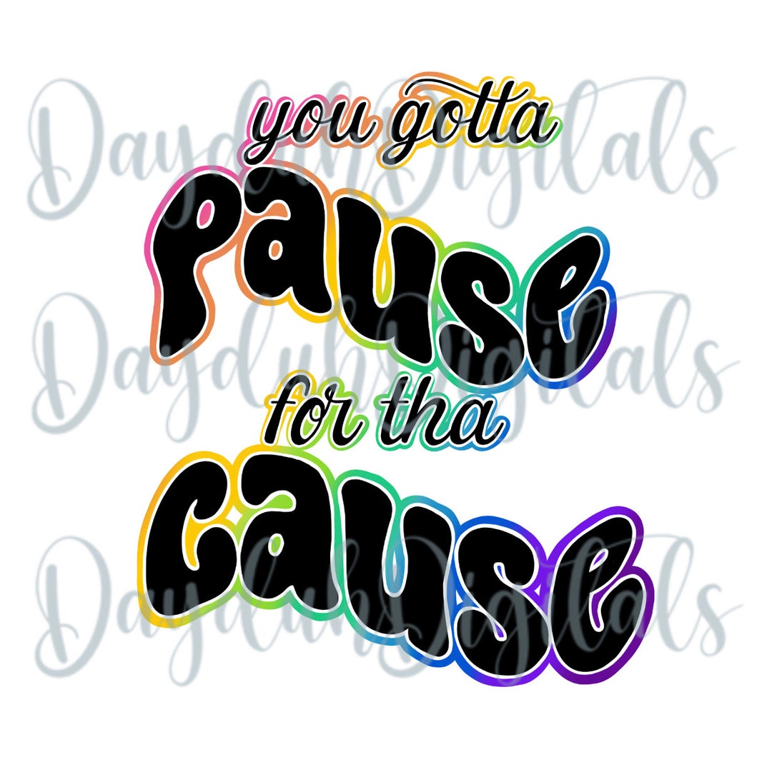 Pause for the Cause PNG - Etsy