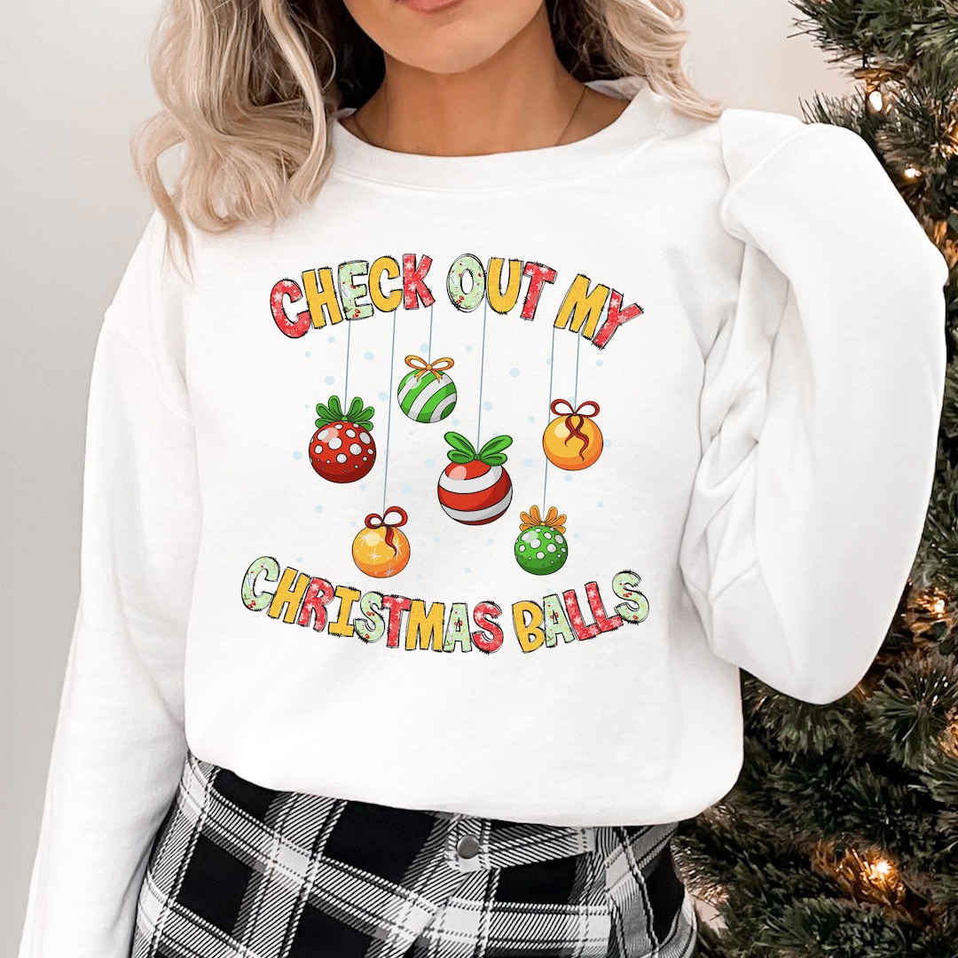 Check Out My Christmas Balls, Christmas Sweater Dirty Humor Christmas ...