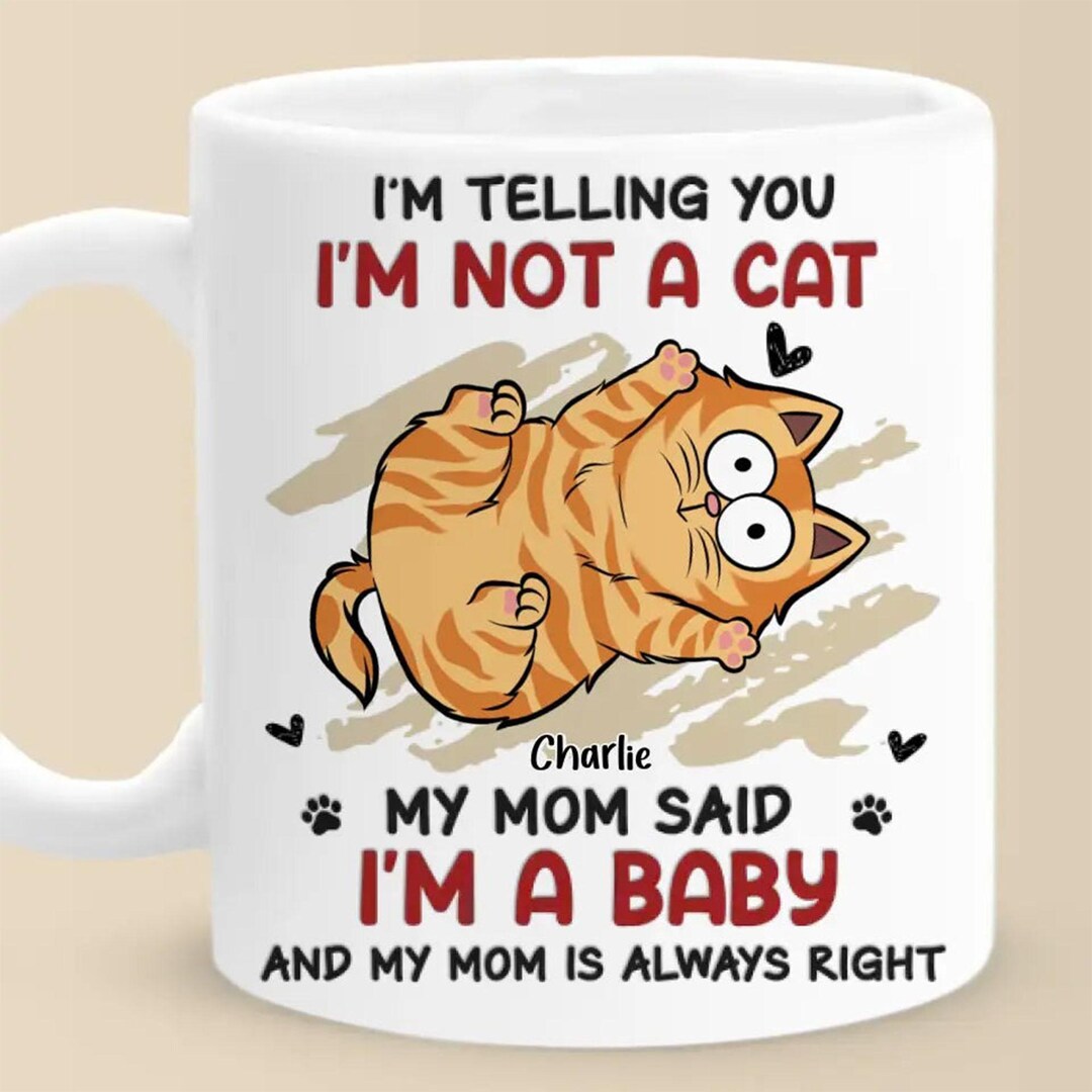 Personalized I'm Not A Cat, My Mom Said I'm A Baby, Personalized Cat ...
