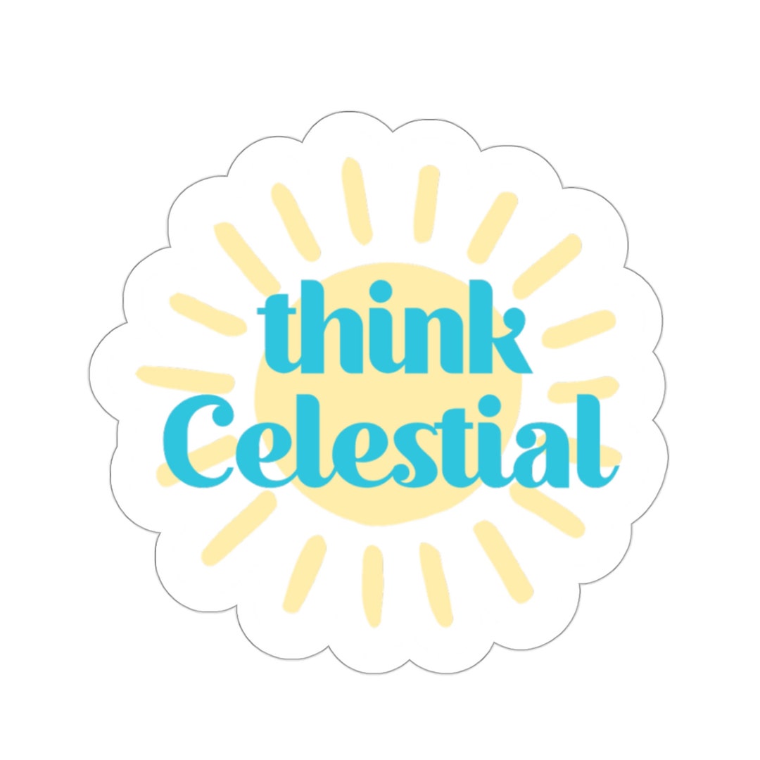 Think Celestial Sticker | President Russell M. Nelson LDS Quote ...