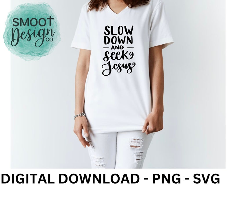 Slow Down and Seek Jesus INSTANT DOWNLOAD SVG, Jesus Svg, Inspirational ...