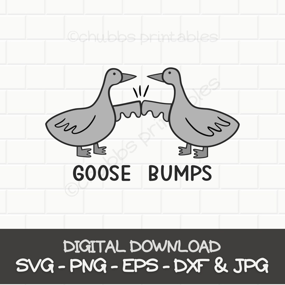Goose Bumps Svg Png Dxf Eps Jpg Printable Instant Download - Etsy