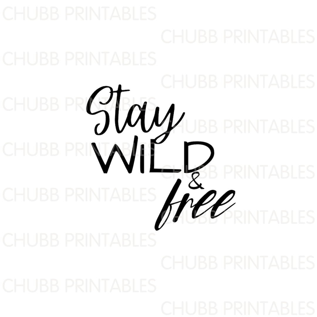 Stay Wild and Free SVG Digital Downloads Svg, Png 300 DPI - Etsy