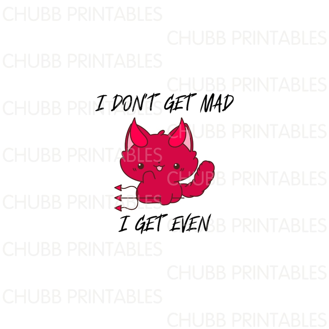 I Don't Get Mad I Get Even SVG | Digital Downloads - Svg, Png (300 DPI ...
