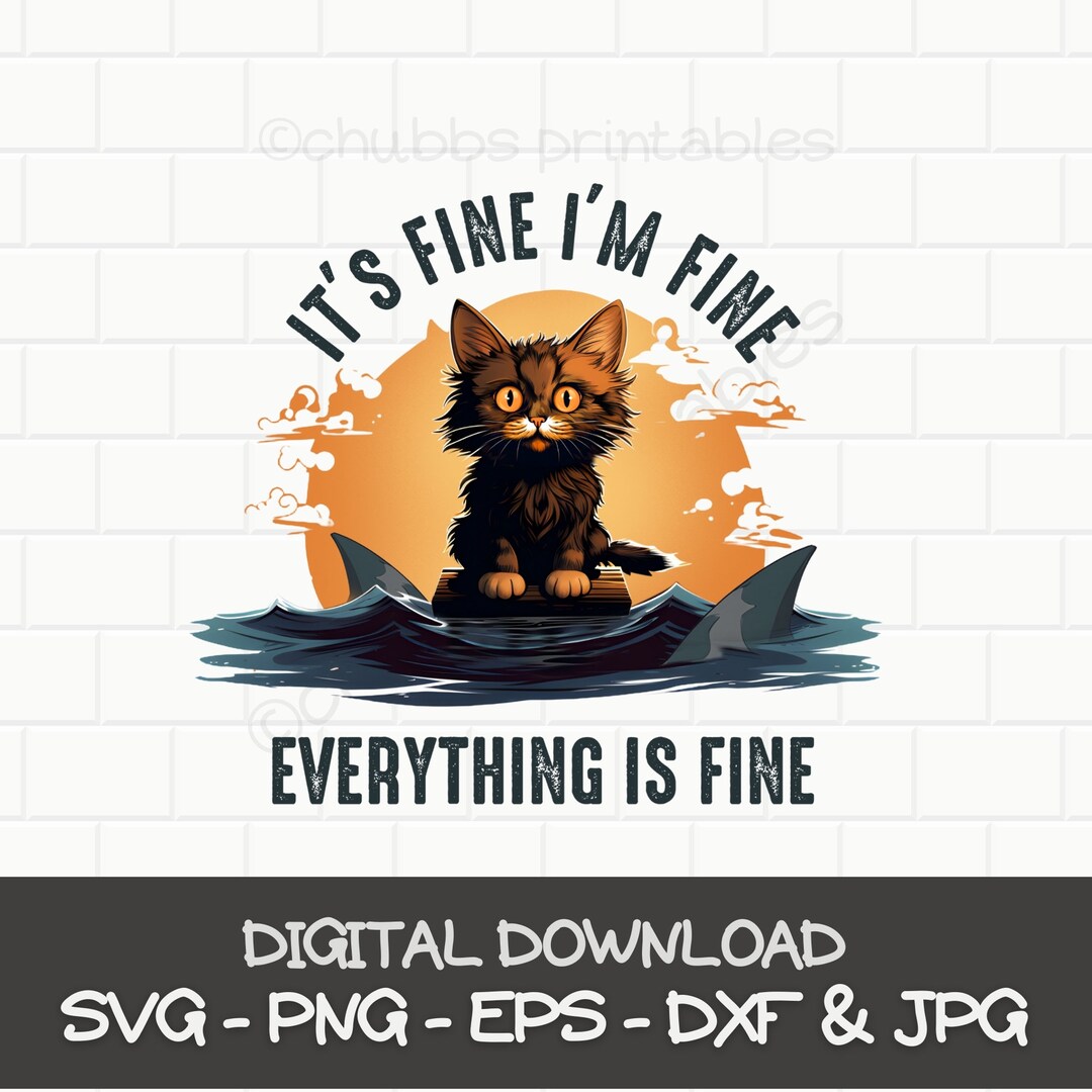 Its Fine Im Fine Everything is Fine Svg Png Dxf Eps Jpg Printable ...