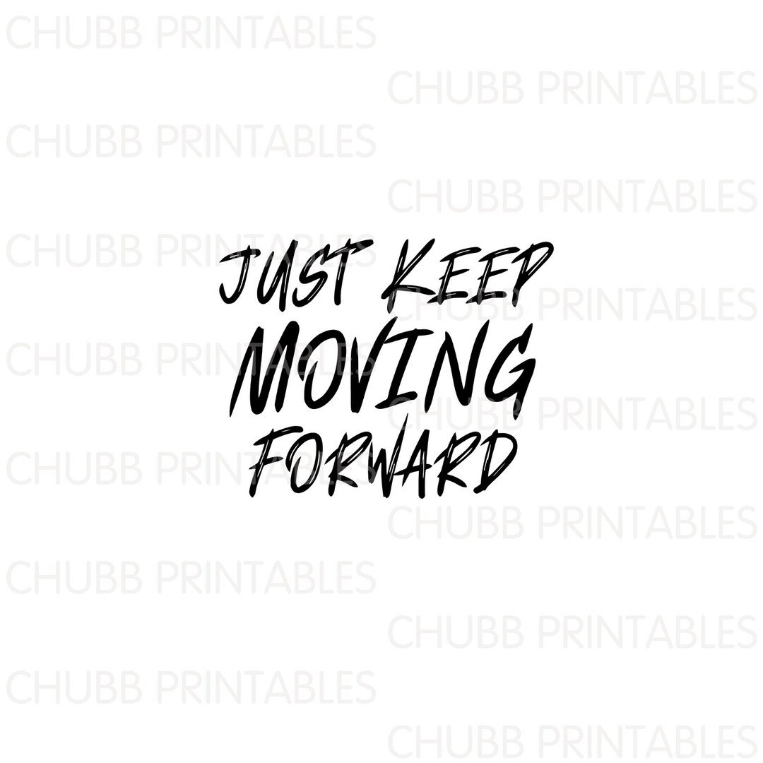 Just Keep Moving Forward SVG | Digital Downloads - Svg, Png (300 DPI ...