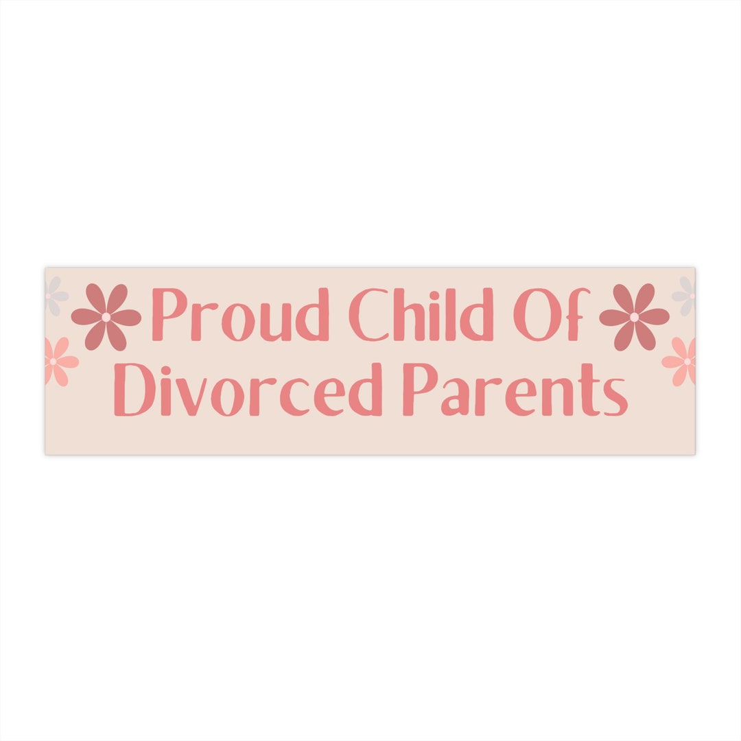 Proud Child of Divorced Parents Bumper Sticker | Funny Bumper Stickers ...