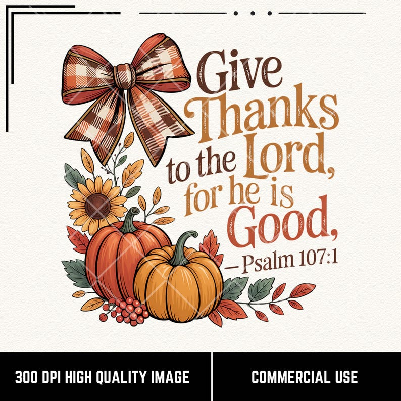 Give Thanks to the Lord Psalm 107:1 PNG, Christian PNG, Thanksgiving ...