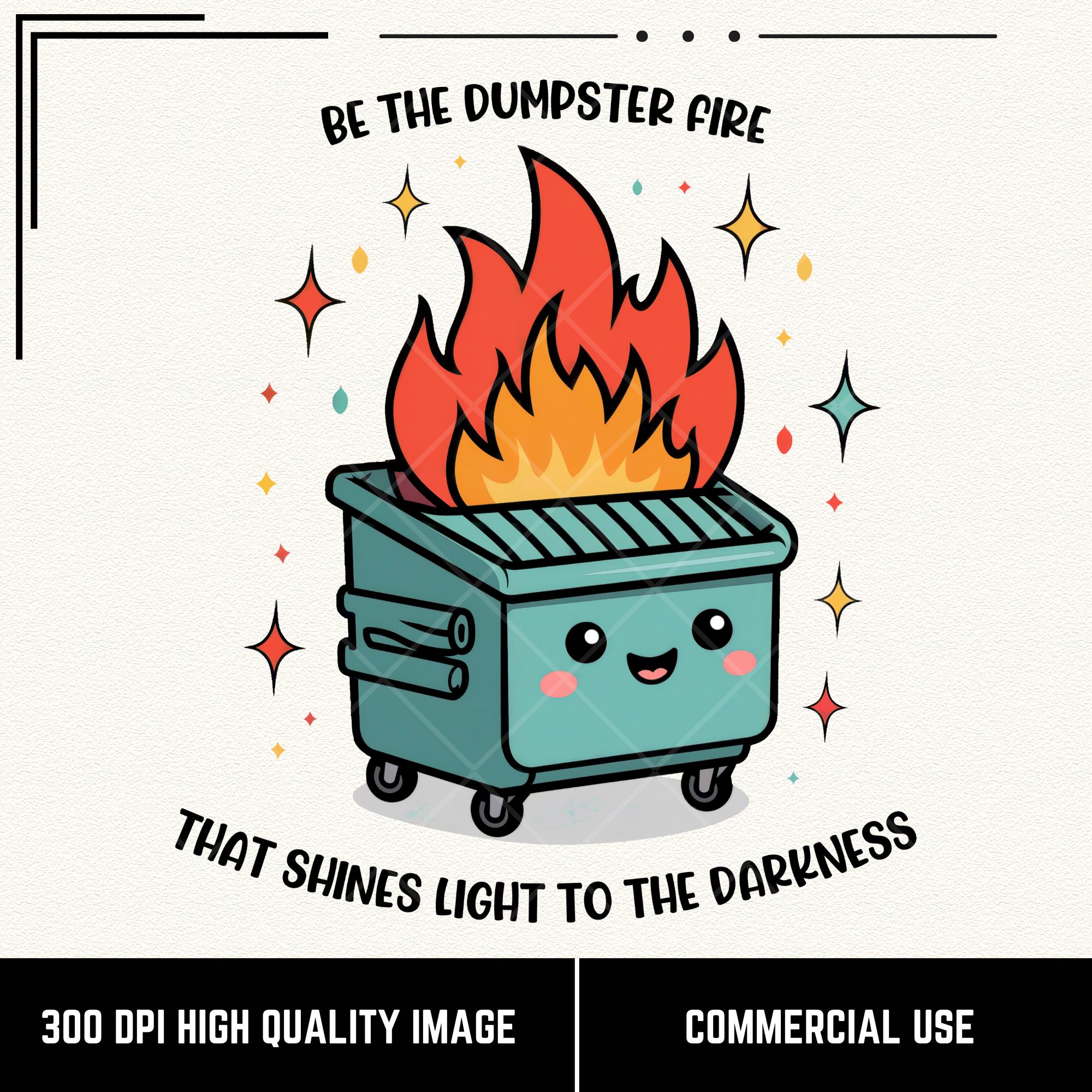 Dumpster Fire PNG, Be the Dumpster Fire That Shine Light to the ...