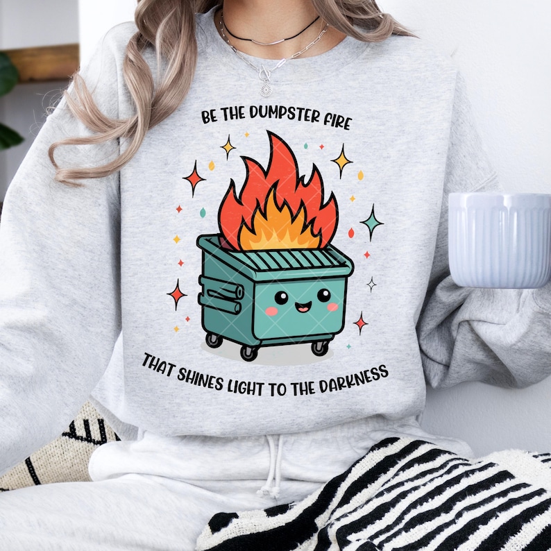 Dumpster Fire PNG, Be the Dumpster Fire That Shine Light to the ...