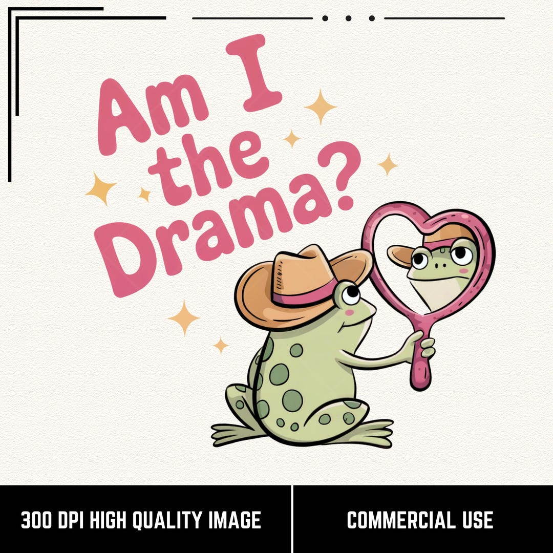Am I the Drama PNG, Funny Frog Png, Cute Cowboy Frog Png, Trendy Meme ...