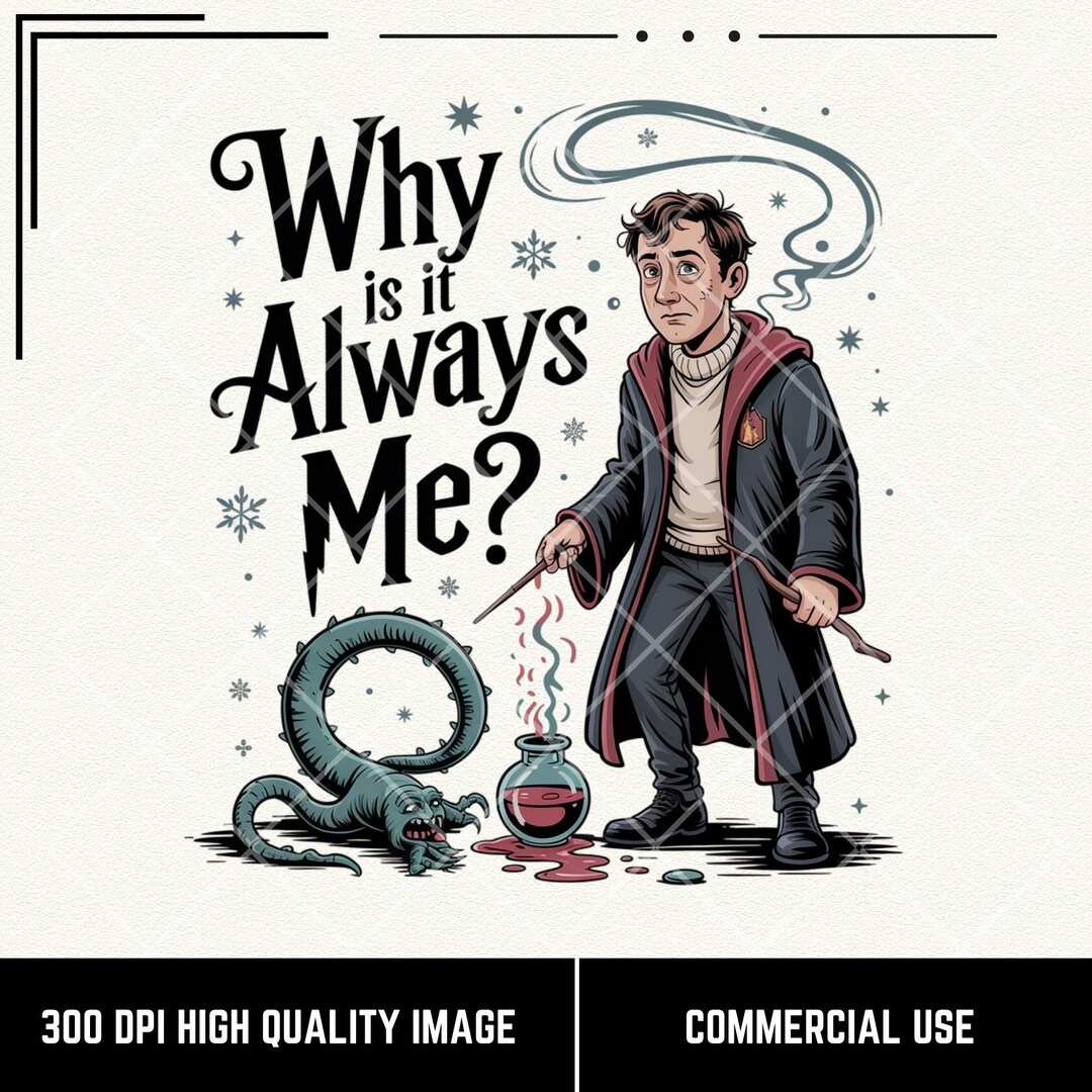 Why is It Always Me PNG | Magical Wizard Quote T-shirt, Fantasy Humor ...
