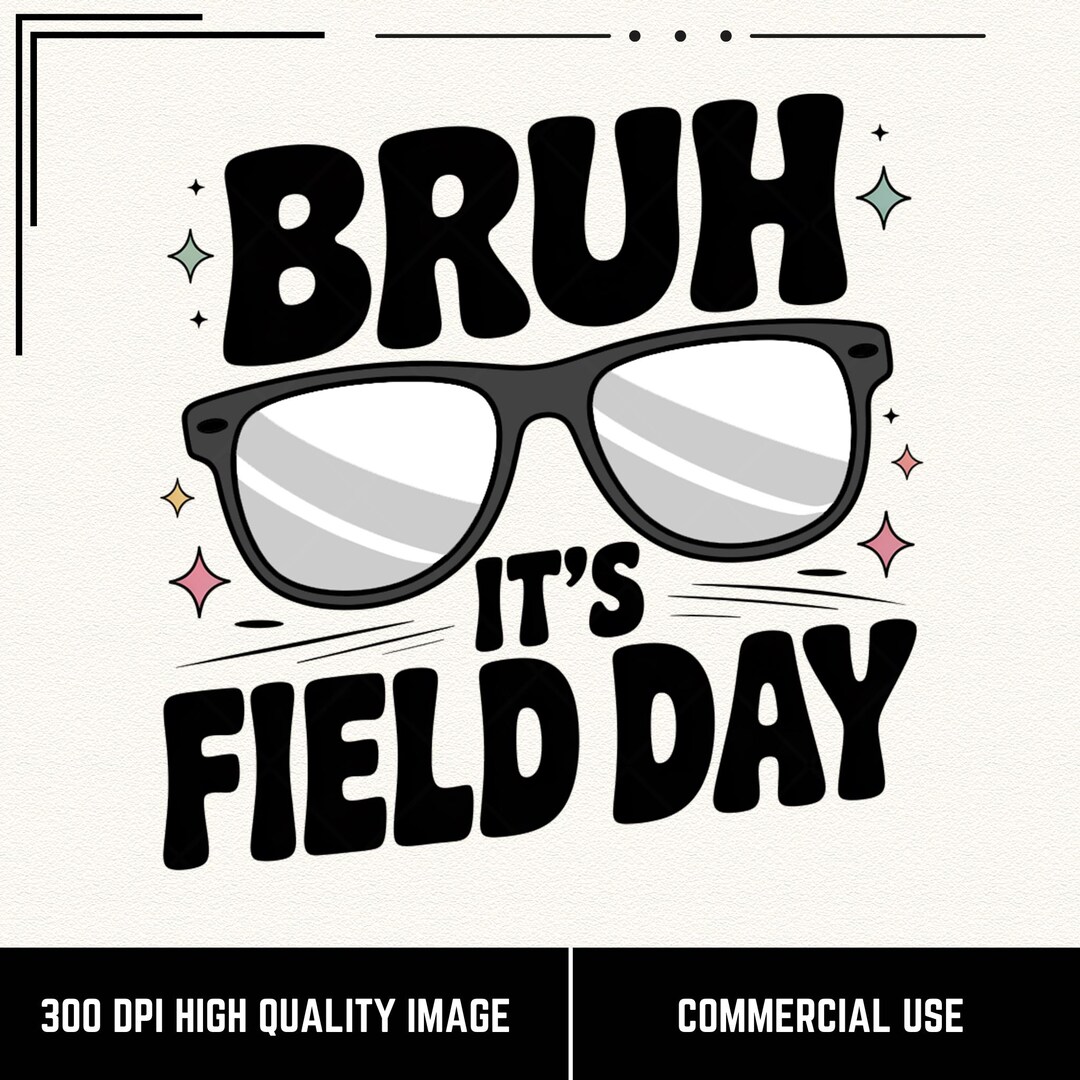 Field Day PNG, Bruh It’s Field Day PNG, Cool Sunglasses PNG, Teacher ...