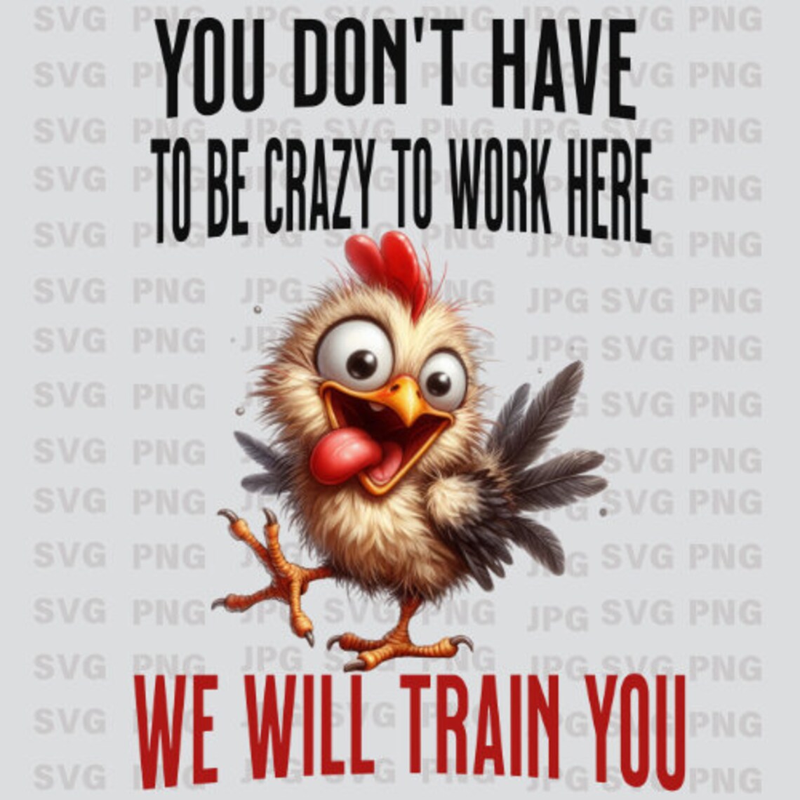 You Don't Have to Be Crazy to Work Here We Will Train You, Sublimation ...
