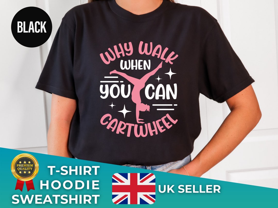Why Walk When You Can Cartwheel T-shirt, Sport Girl Outfits, Gymnast T ...