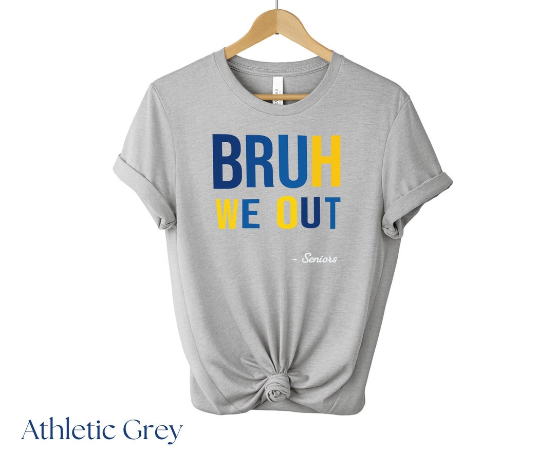 Seniors BRUH We Out, High School Senior Tee, Graduation Shirts ...