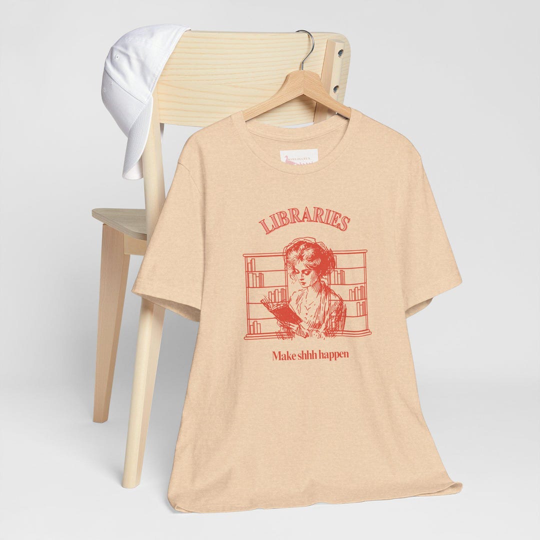 Libraries Make Shhh Happen Funny Vintage Inspired Tee, Humous Reading ...