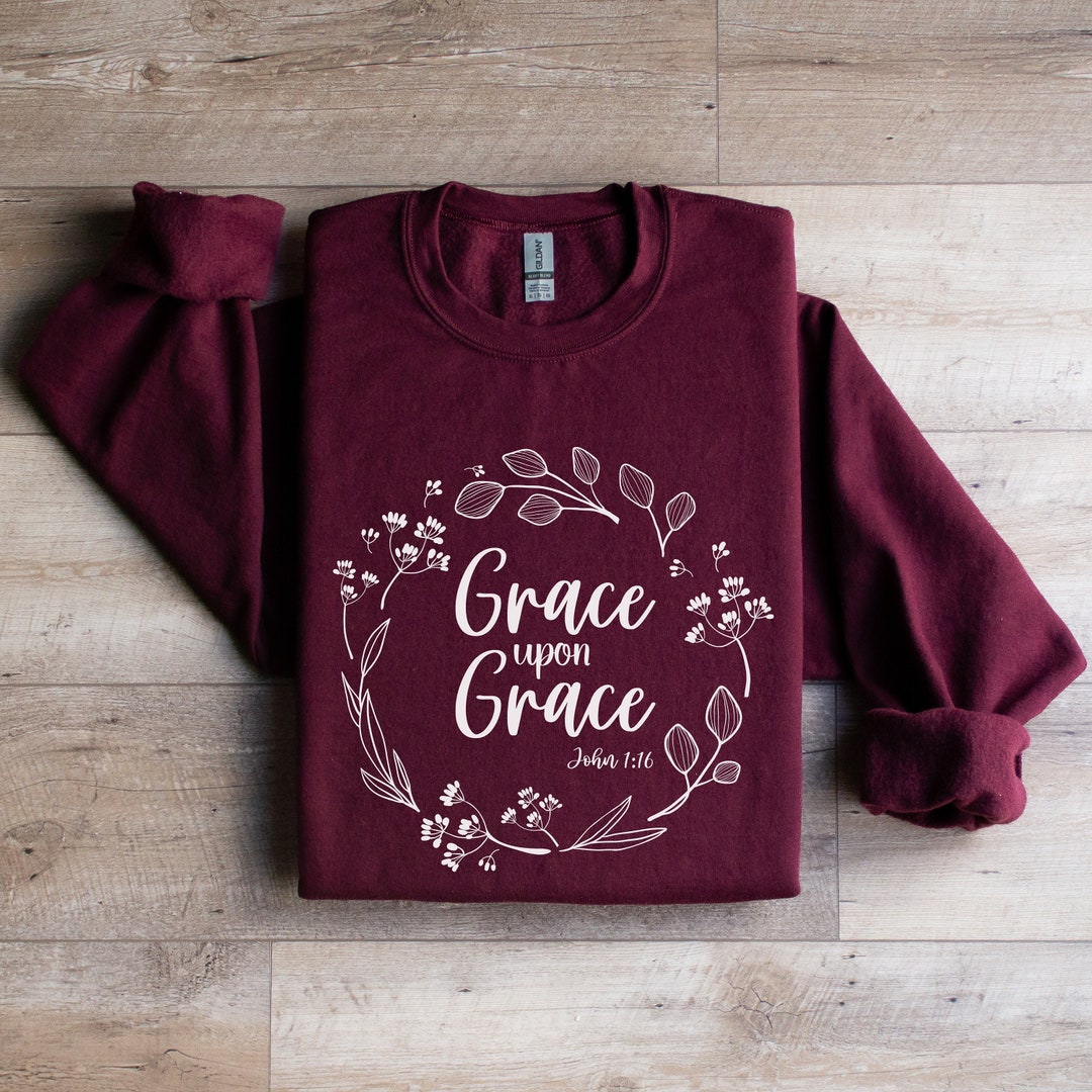 Grace Upon Grace Christian Women's Crewneck Sweatshirt, John 1:16 Bible ...