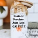 Instant Teacher Just Add Coffee SVG PNG| Teacher Svg| Teachers Shirt ...
