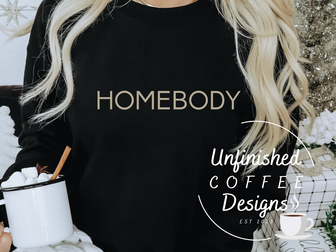 Homebody Svg Homebody Png Mom Life Svg Homebody Sweatshirt Introvert ...