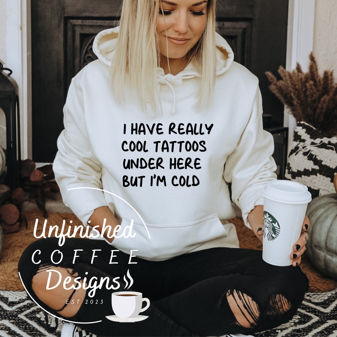 I Have Really Cool Tattoos Under Here but I’m Cold SVG PNG| Winter Svg ...