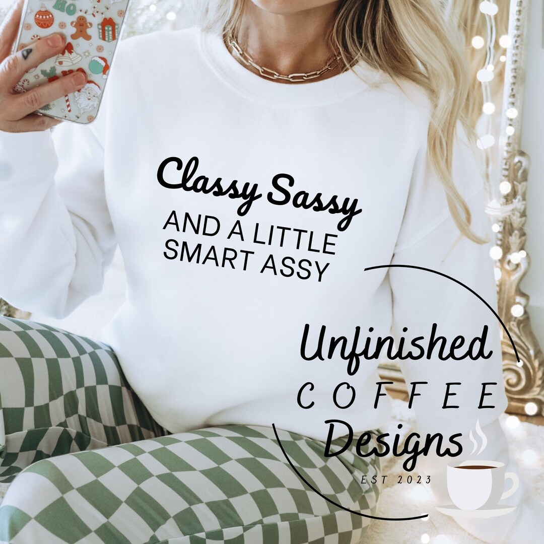 Classy Sassy and a Little Smart Assy Svg Sassy Svg Sassy and - Etsy