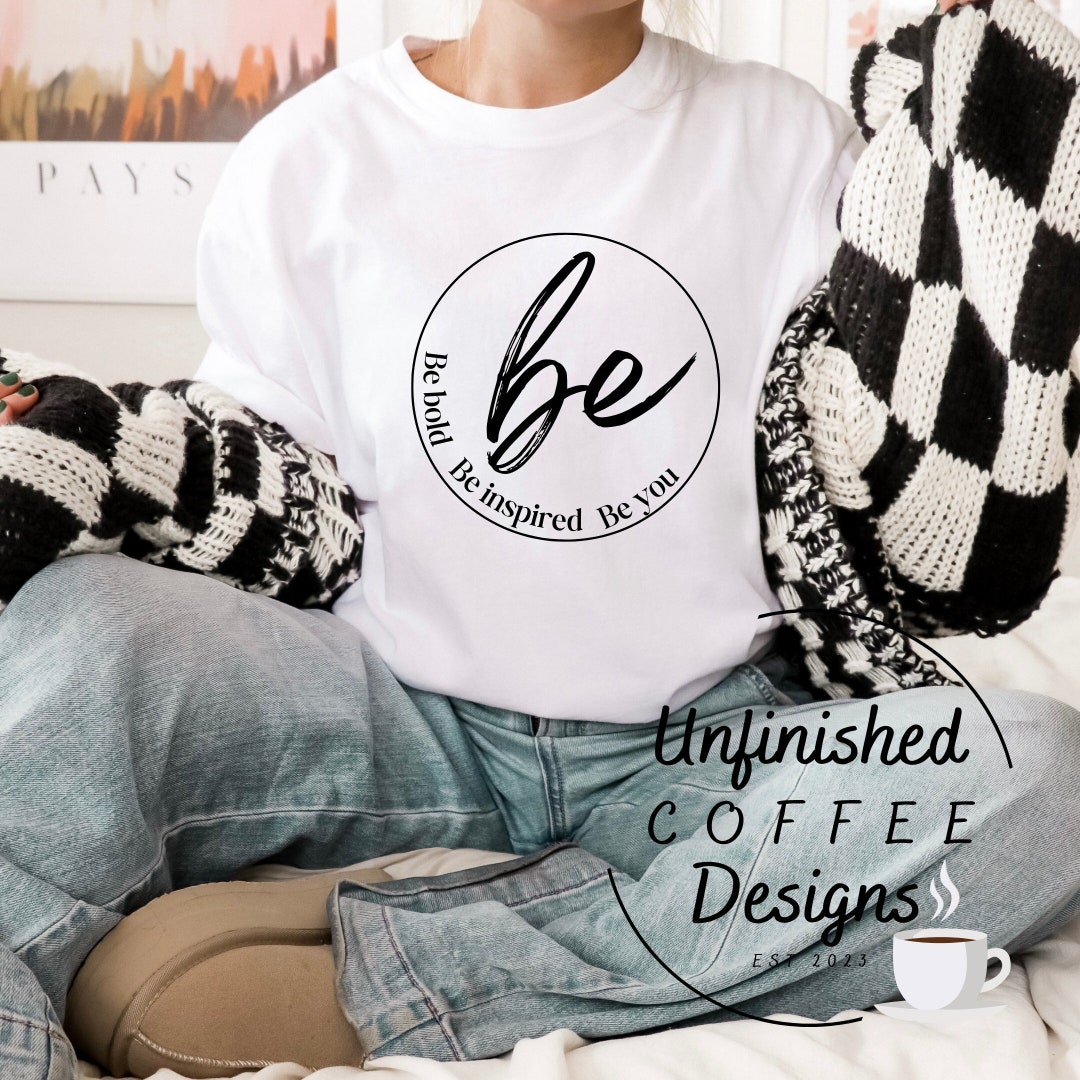 Be Bold Be Inspired Be You SVG PNG Motivational Svg Inspiration Svg ...
