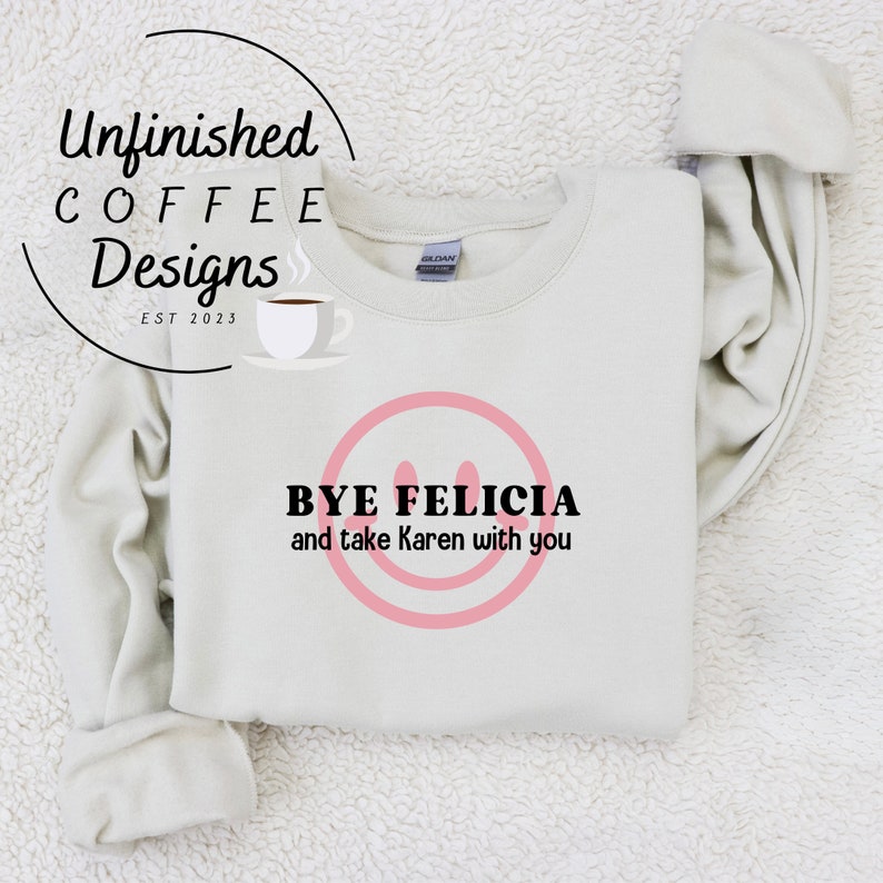 Bye Felicia Take Karen SVG, Funny Sarcastic PNG (digital Download) - Etsy