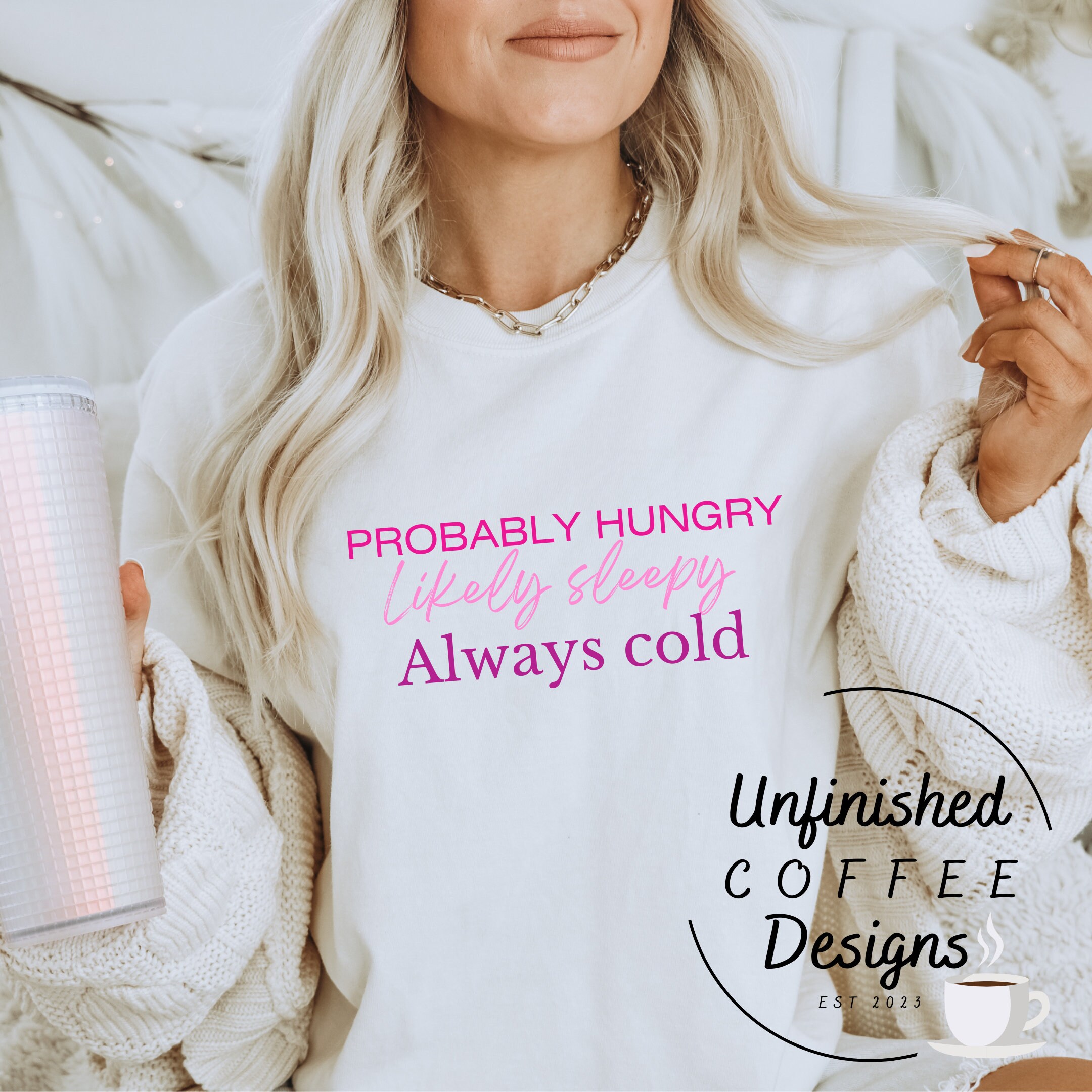Probably Hungry Likely Sleepy Always Cold SVG PNG Always Cold Svg ...