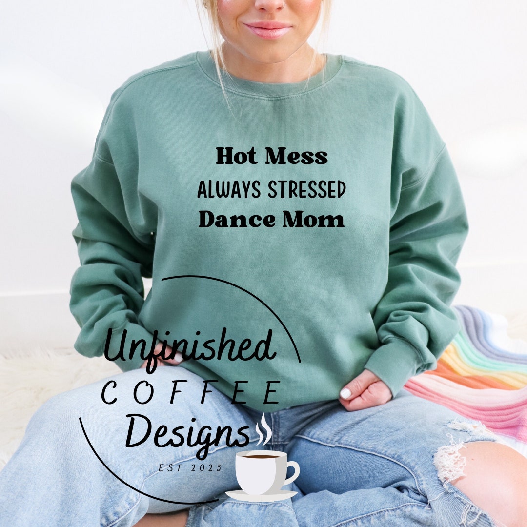 Hot Mess Always Stressed Dance Mom SVG PNG, Dance Mom Svg, Dance Mom ...