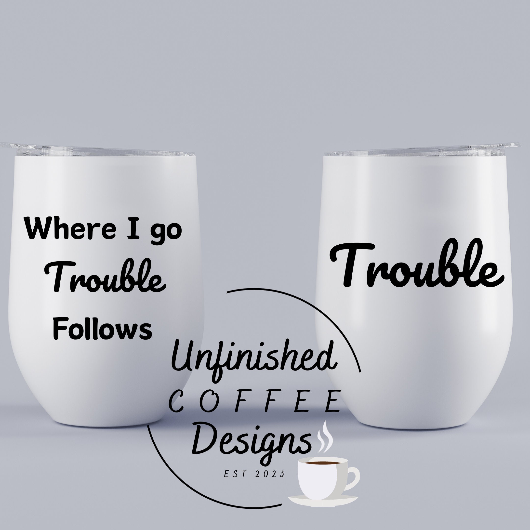 Where I Go Trouble Follows SVG PNG | Trouble Svg| Funny Matching Svg ...