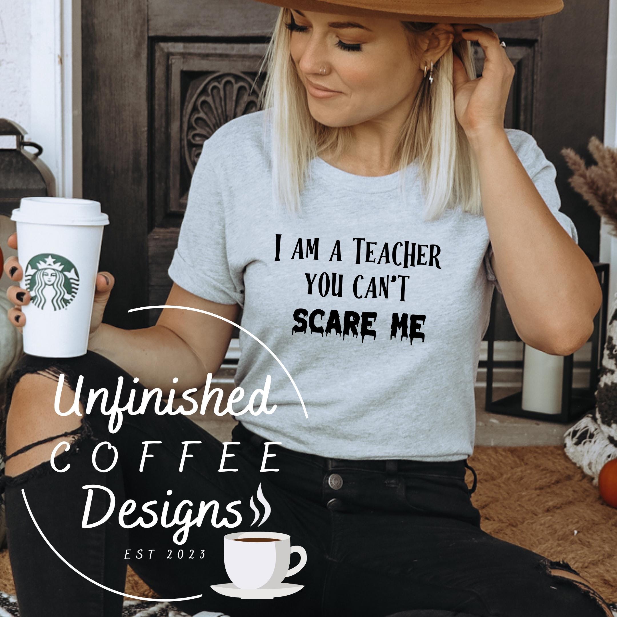 I Am a Teacher You Can't Scare Me SVG PNG, You Can't Scare Me I'm a ...