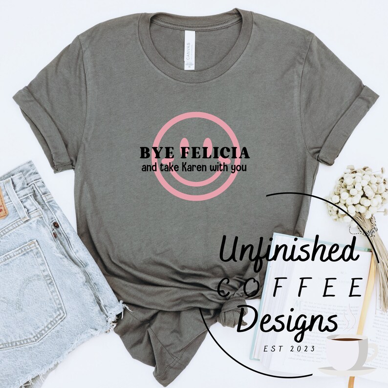 Bye Felicia Take Karen SVG, Funny Sarcastic PNG (digital Download) - Etsy