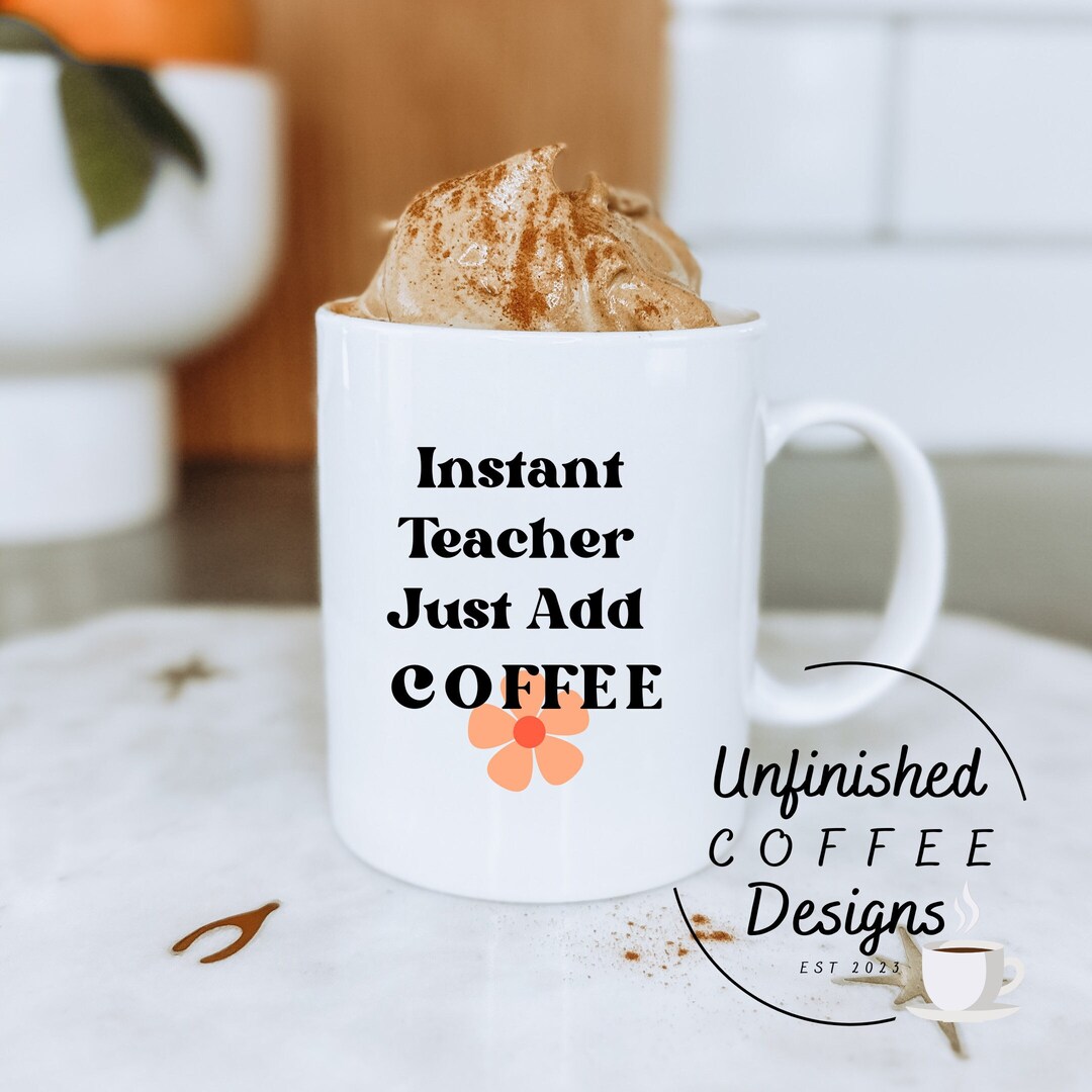 Instant Teacher Just Add Coffee SVG PNG| Teacher Svg| Teachers Shirt ...