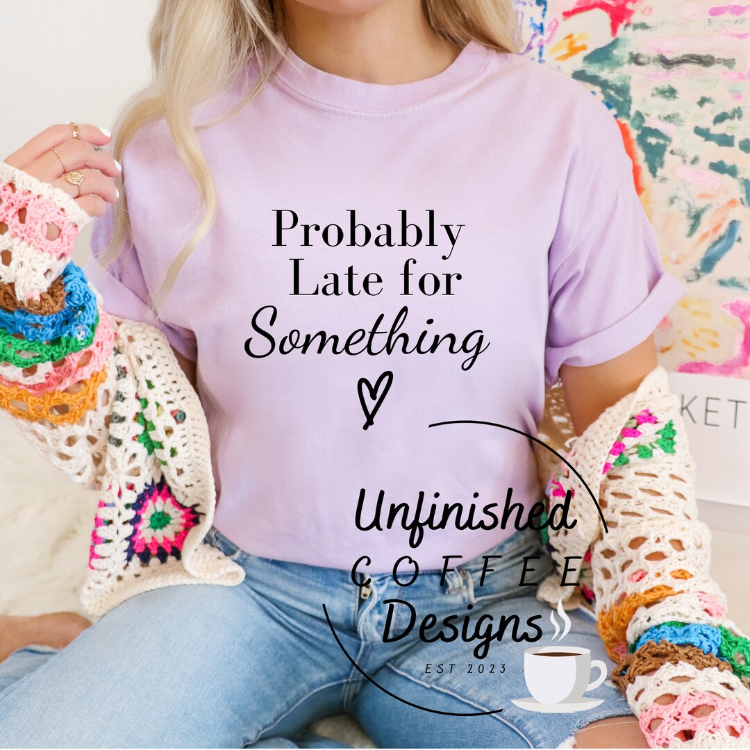 Probably Late for Something SVG PNG Sarcastic Svg Sassy Svg Mom Life ...