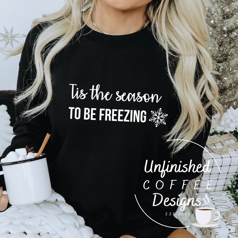 Tis the Season to Be Freezing Svg Png| Winter Svg| Always Cold Svg ...