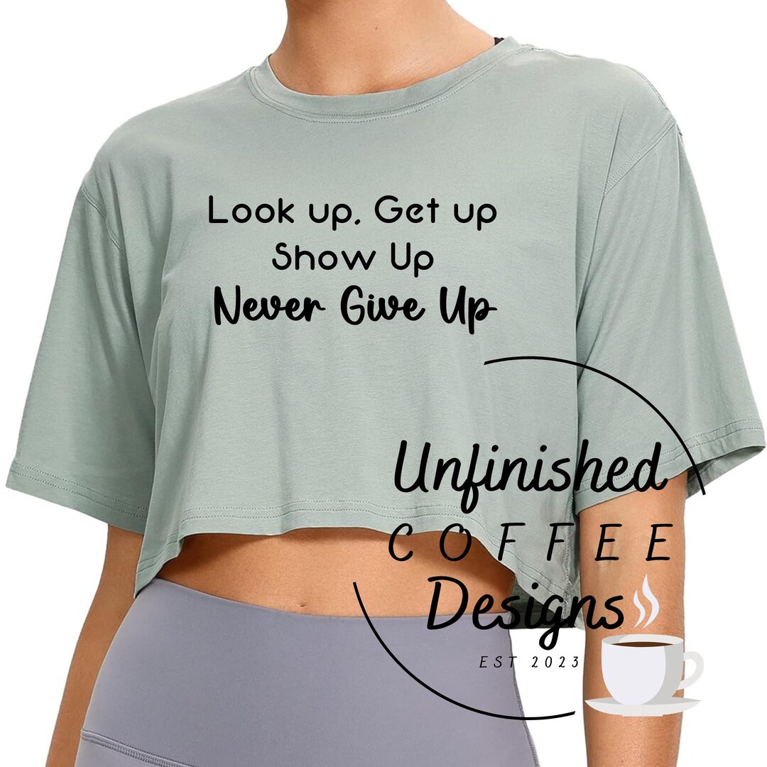 Look up Get up Show up Never Give up SVG PNG, Never Give up Svg, Never ...