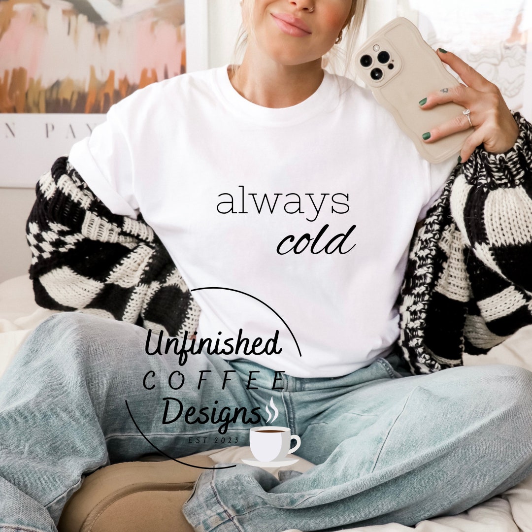 Always Cold SVG PNG Always Cold Png Freezing Svg Freezing Season Svg ...